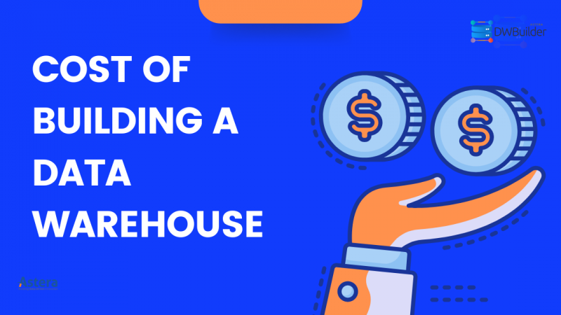 Cost Estimations for Building a Data Warehouse | Astera Software