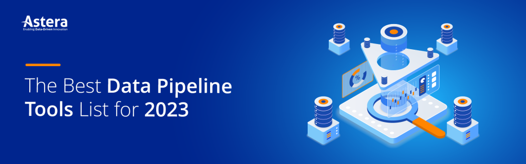 The 10 Best Data Pipeline Tools In 2023 | Astera