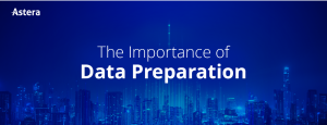Data Preparation: A Comprehensive Guide | Astera