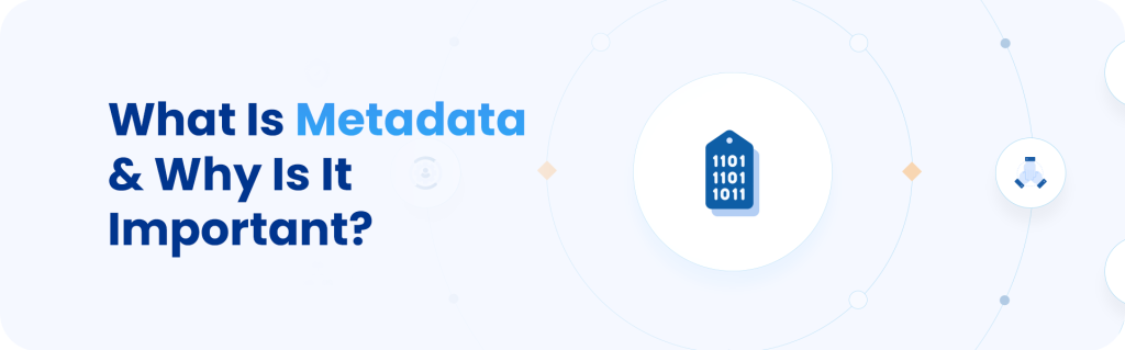 What Is Metadata & Why Is It Important?